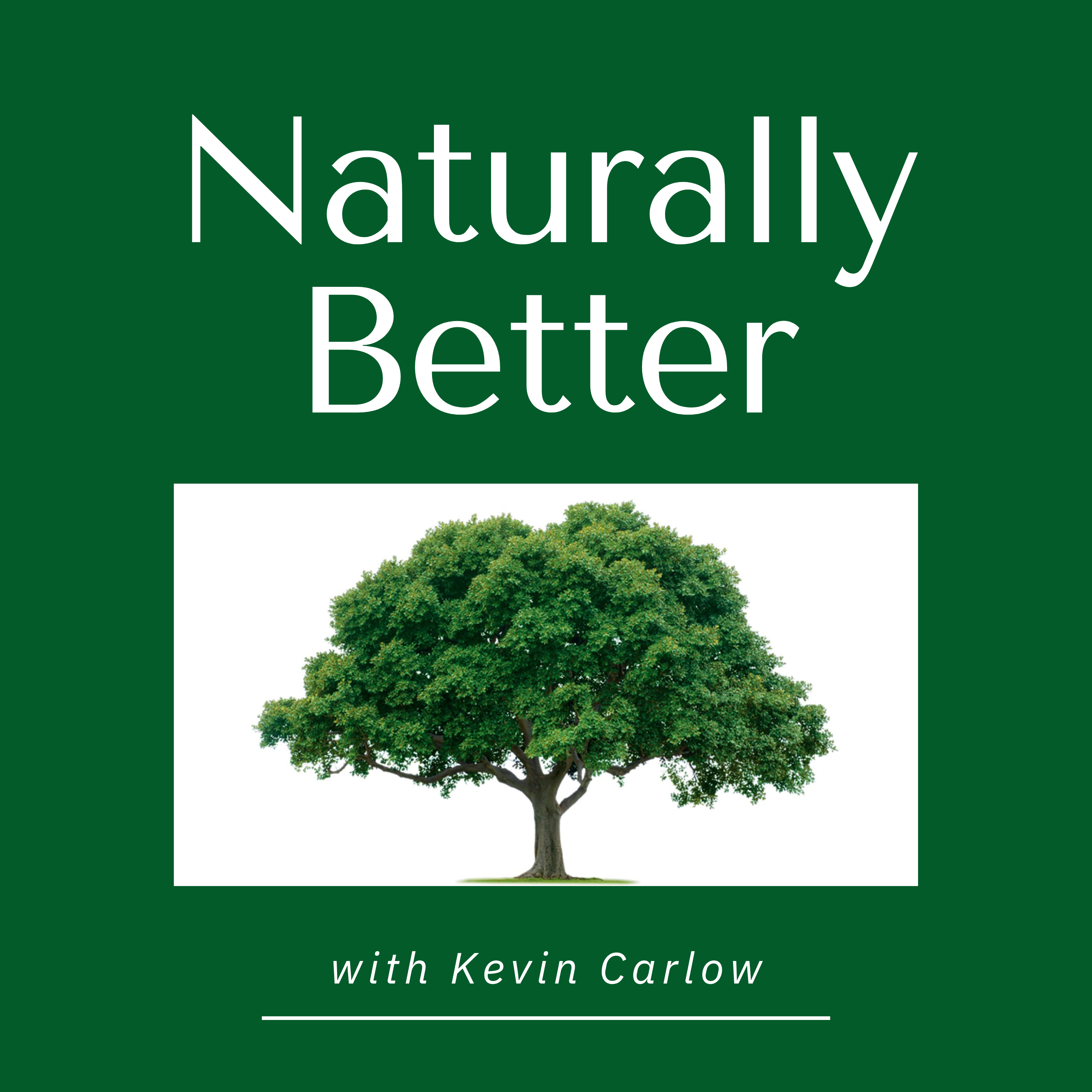 Naturally Better – KEVIN CARLOW